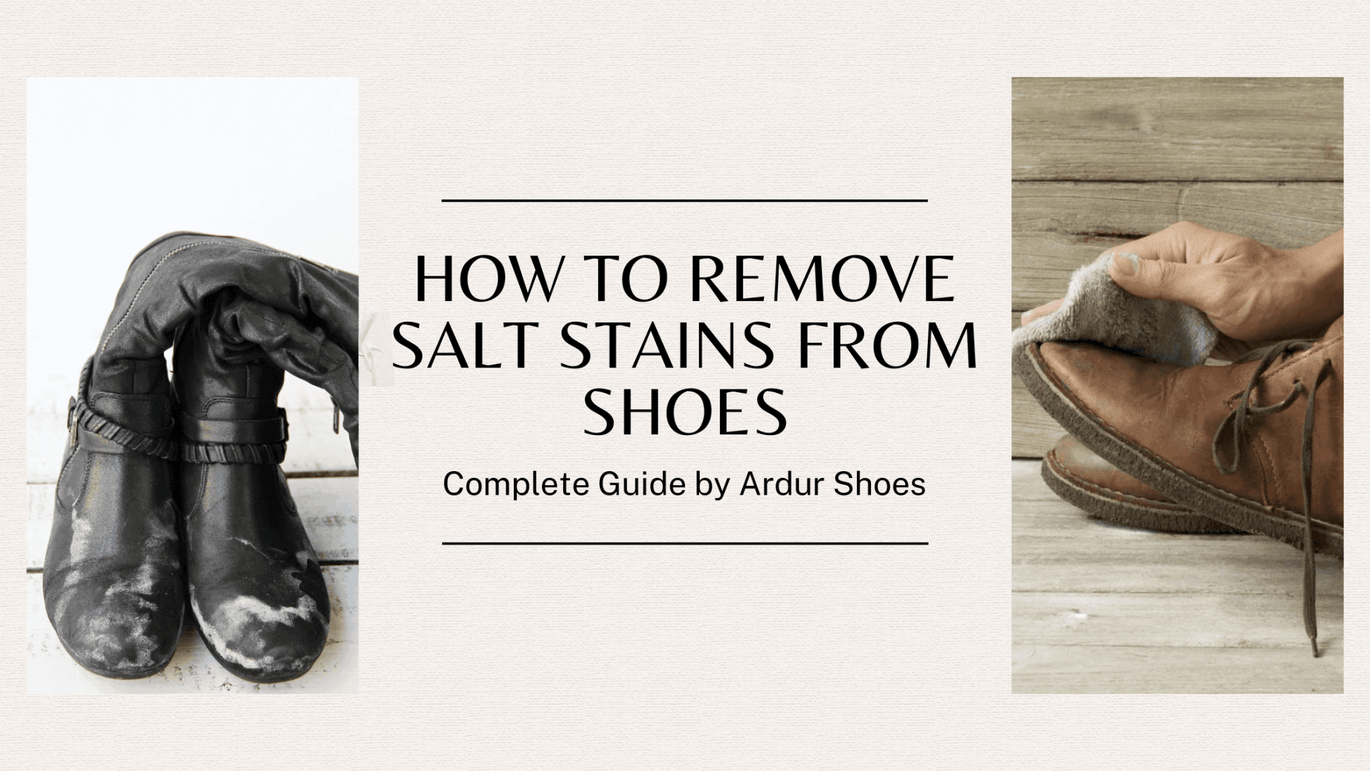 How to Remove Salt Stains from Shoes – Ardur Shoes